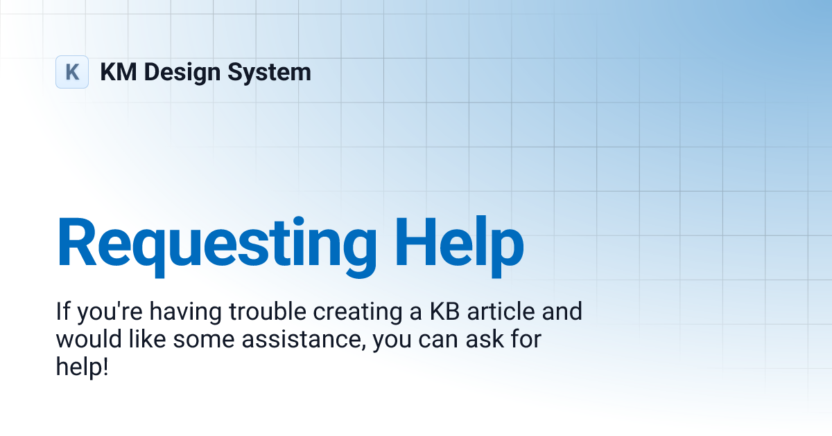 Requesting Help | KM Design System