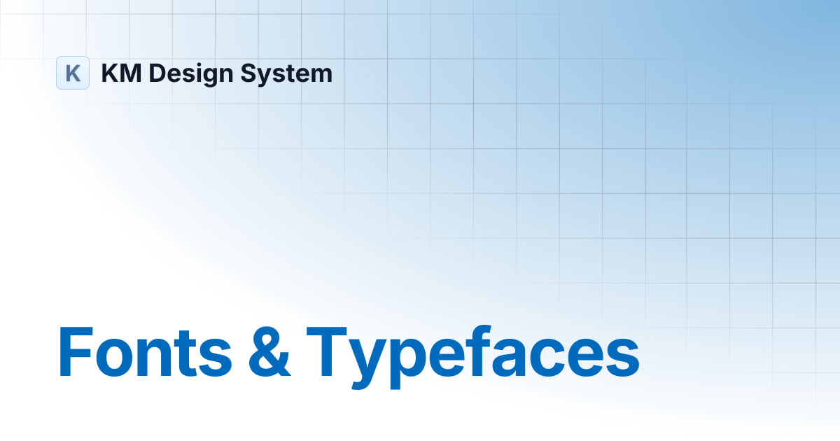 Fonts & Typefaces | KM Design System